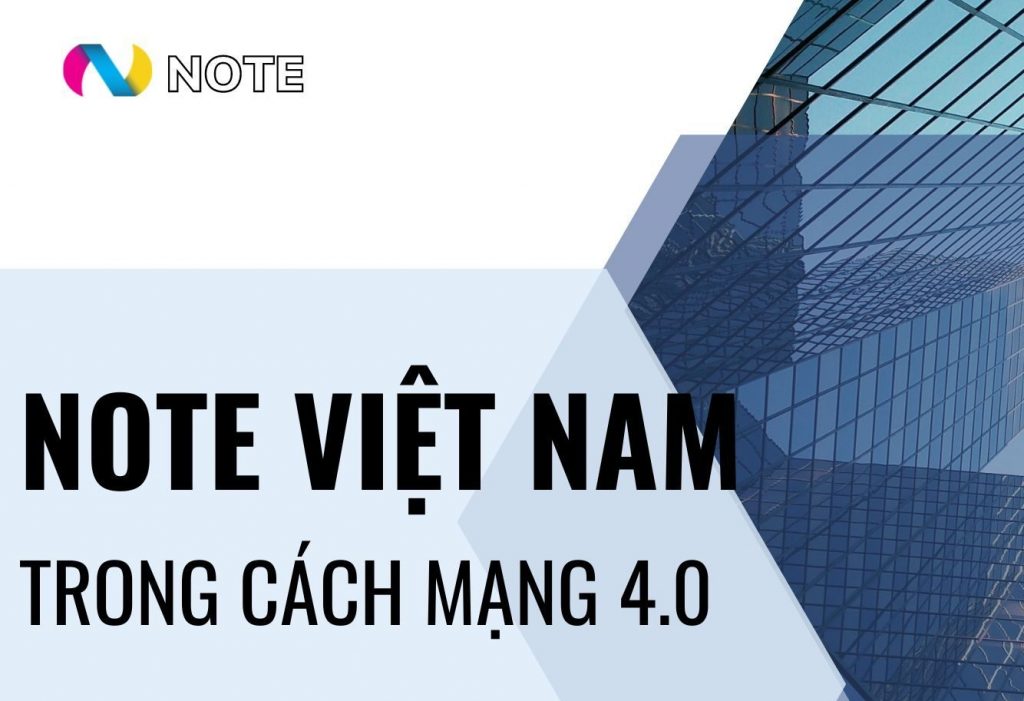 NOTE VIỆT NAM TRONG CÁCH MẠNG CÔNG NGHỆ 4.0 | notegroup.net